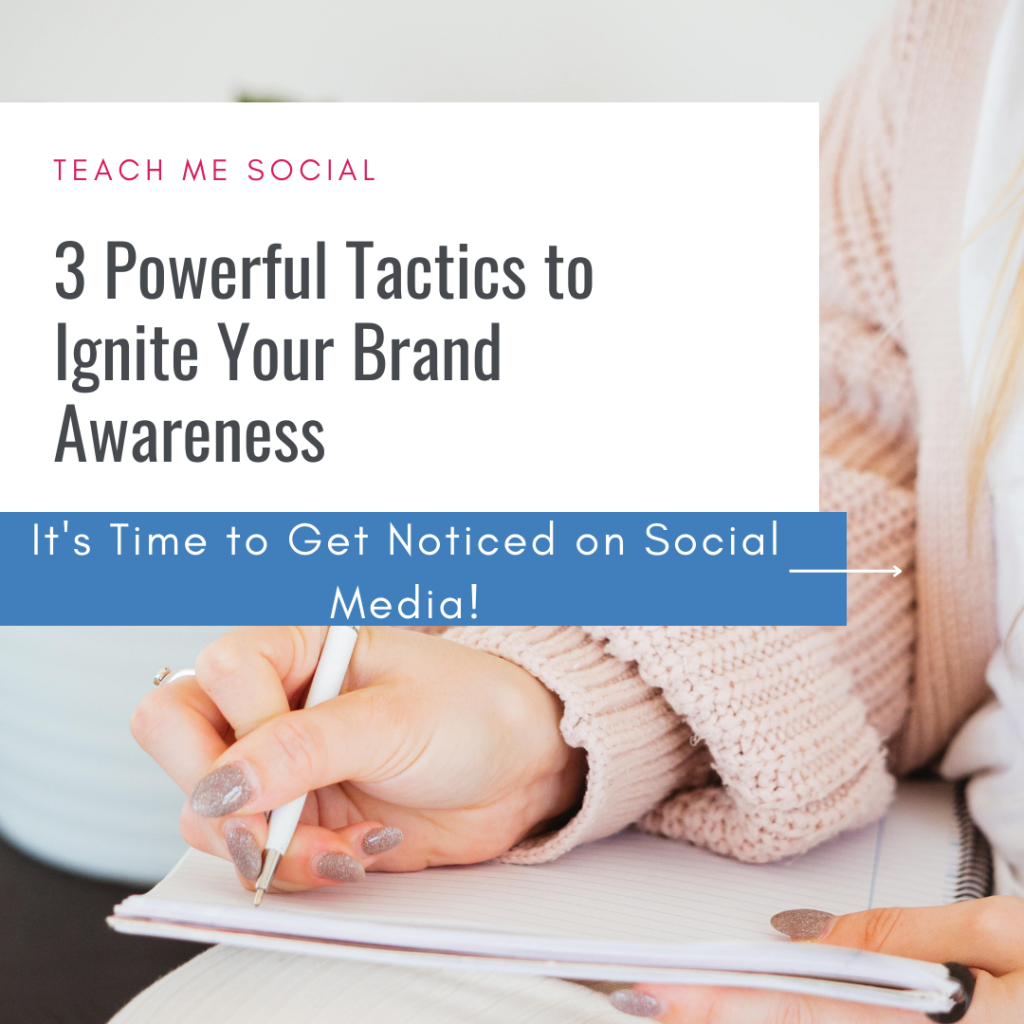 3 Powerful Tactics to Ignite Your Brand Awareness - Teach me social