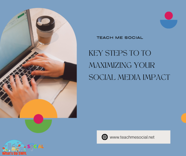 Key Steps To Maximizing Your Social Media Impact - Teach me social